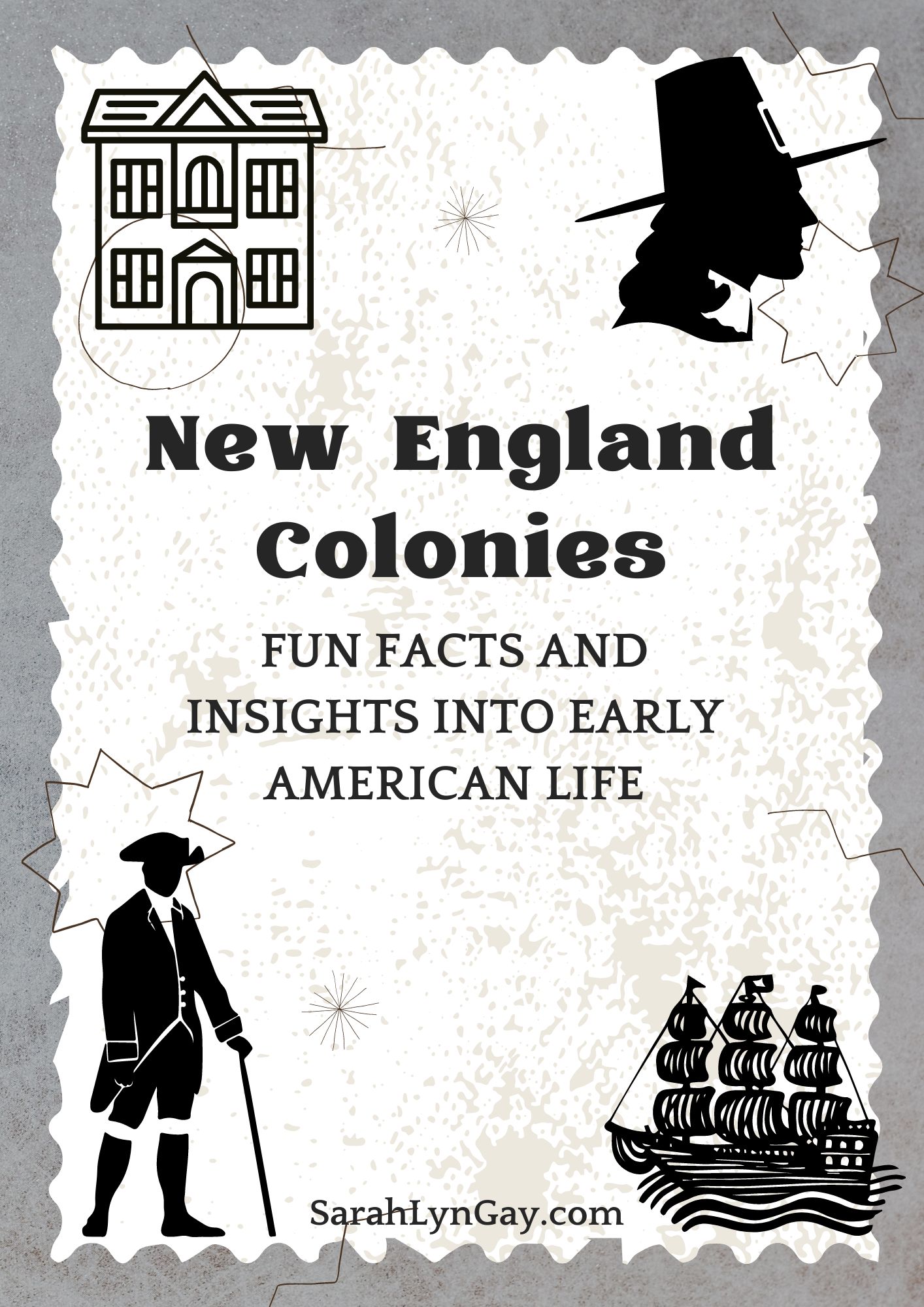 New England Colonies: Fun Facts and Insights into Early American Life - Sarah Lyn Gay